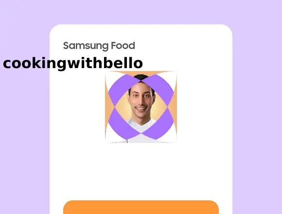 Explore cookingwithbello recipes | Samsung Food App